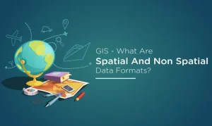 Spatial vs Non-Spatial Data Formats in GIS Explained | BUSoftTech